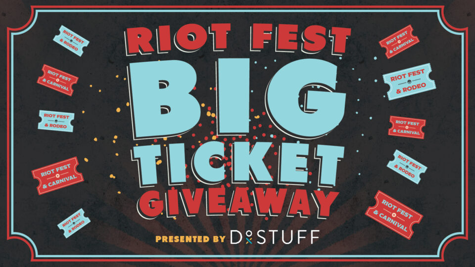 The Riot Fest Big Ticket Giveaway - Riot Fest