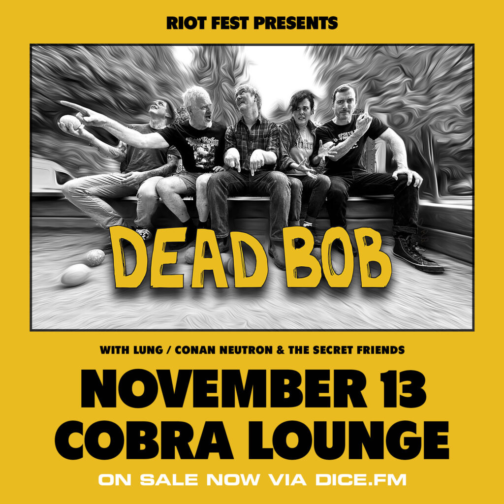 Dead Bob - Riot Fest